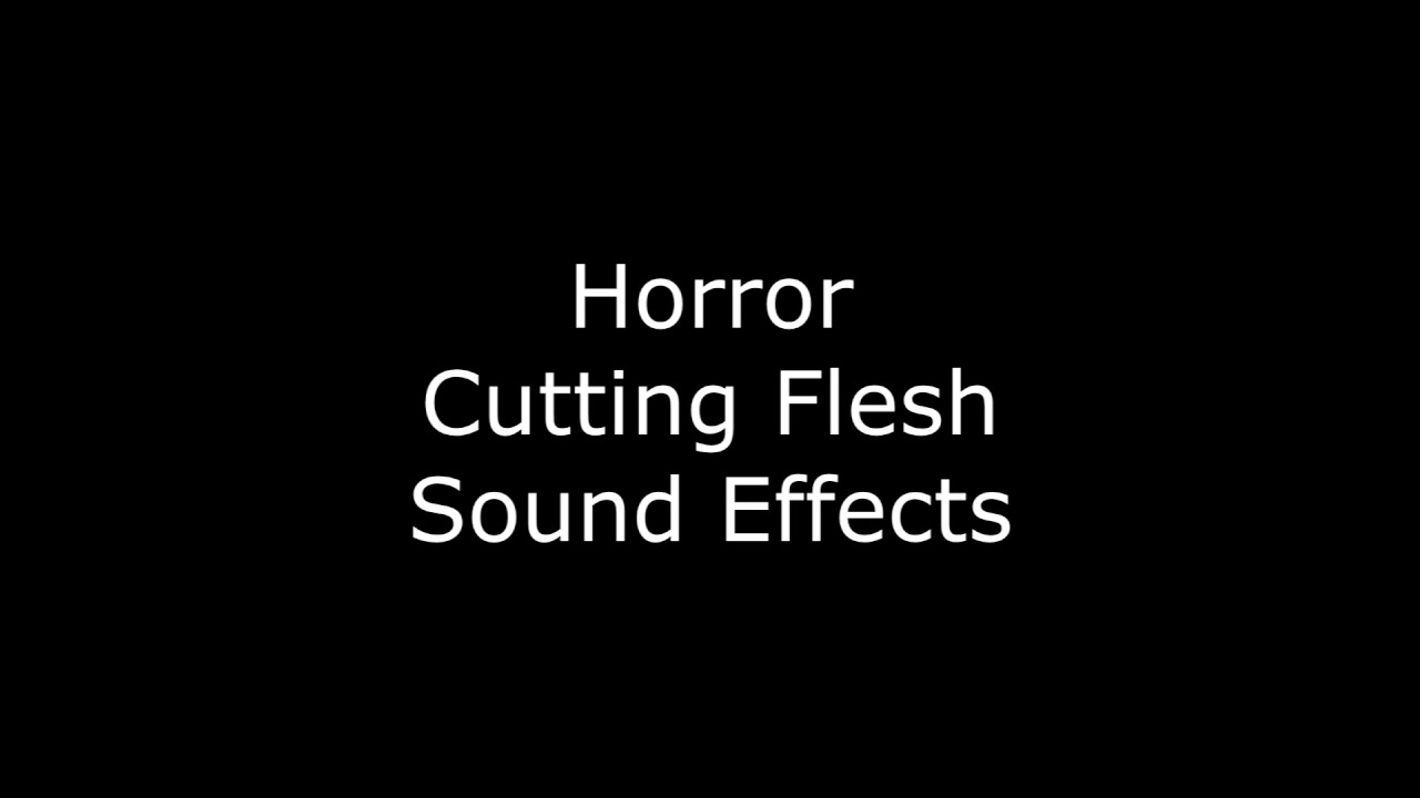 Horror Cutting Flesh Sound Effects - YouTube