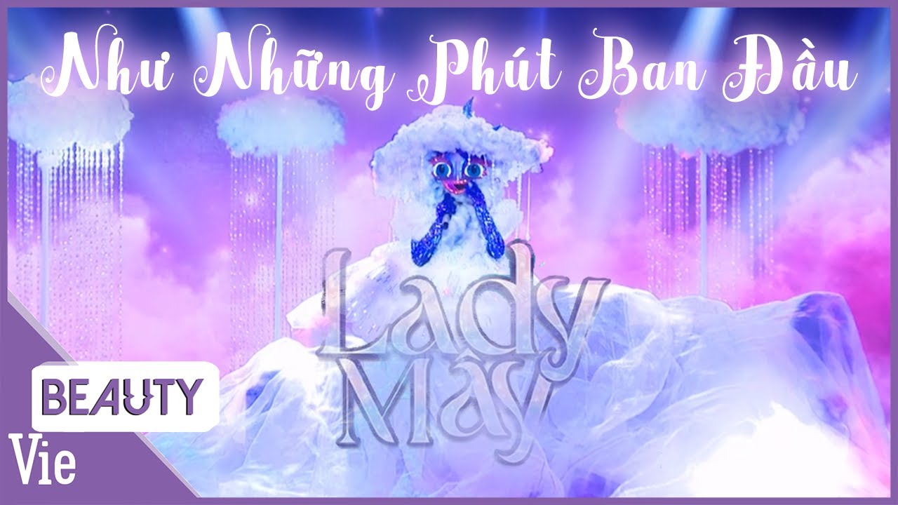 Như Những Phút Ban Đầu - Lady Mây giọng hát khiến Tóc Tiên, Trấn Thành ...