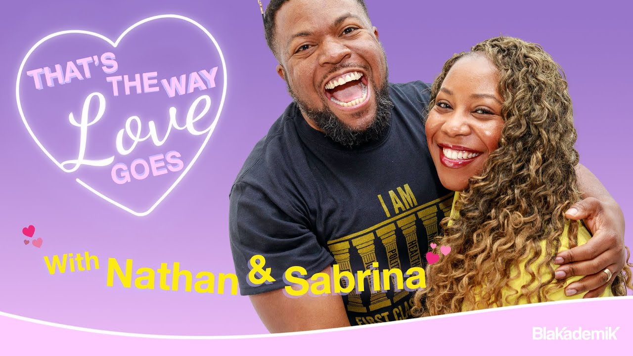 That's The Way Love Goes - Nathan & Sabrina | #BLAKADEMIK - YouTube