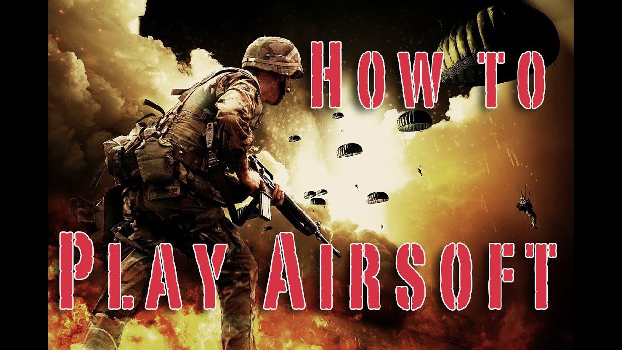 HOW TO PLAY AIRSOFT - YouTube