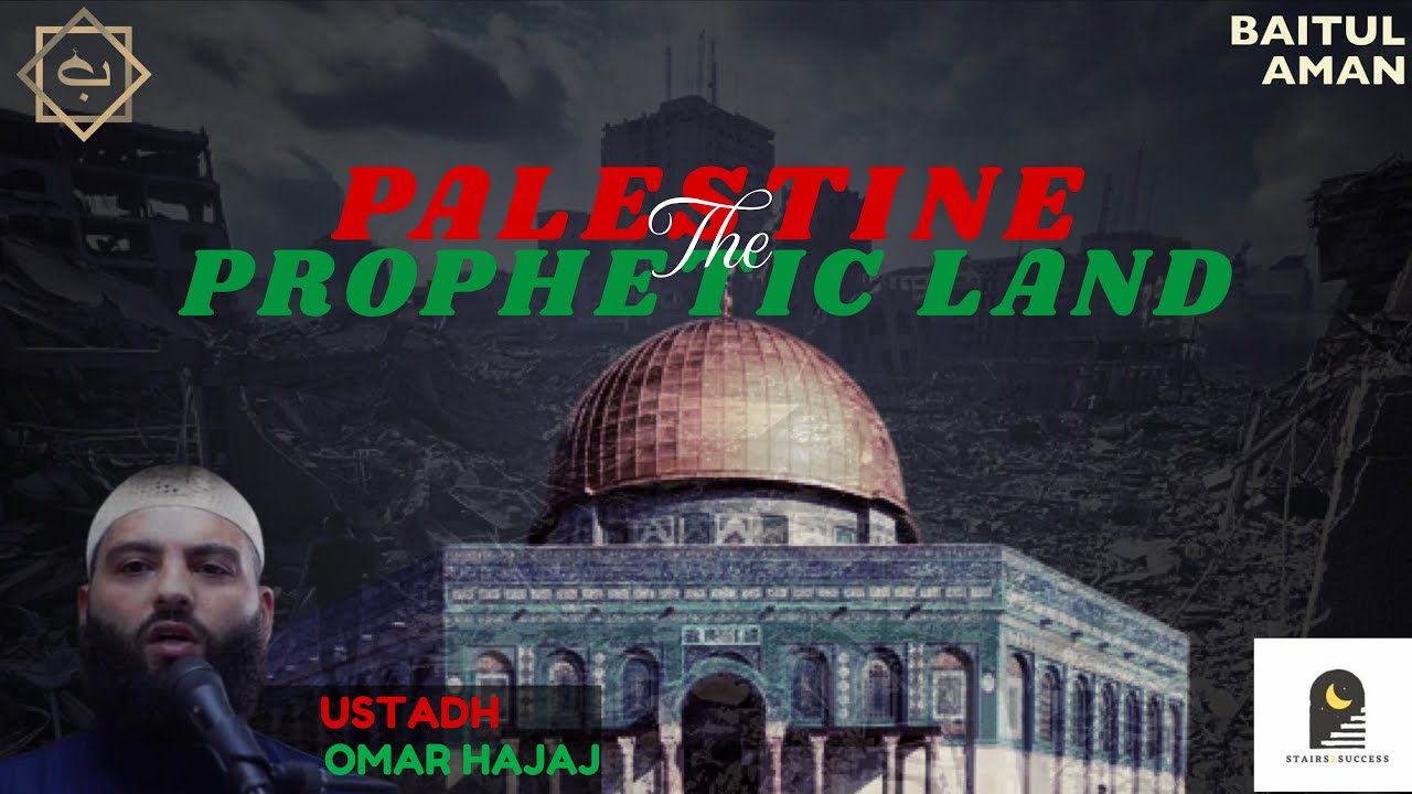 Palestine The Prophetic Land P2 : By Ustadh Omar Hajaj - YouTube