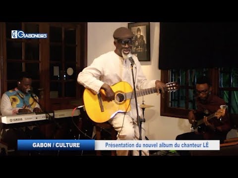 GABON / CULTURE : PRÉSENTATION DU NOUVEL ALBUM DU CHANTEUR LÉ - YouTube