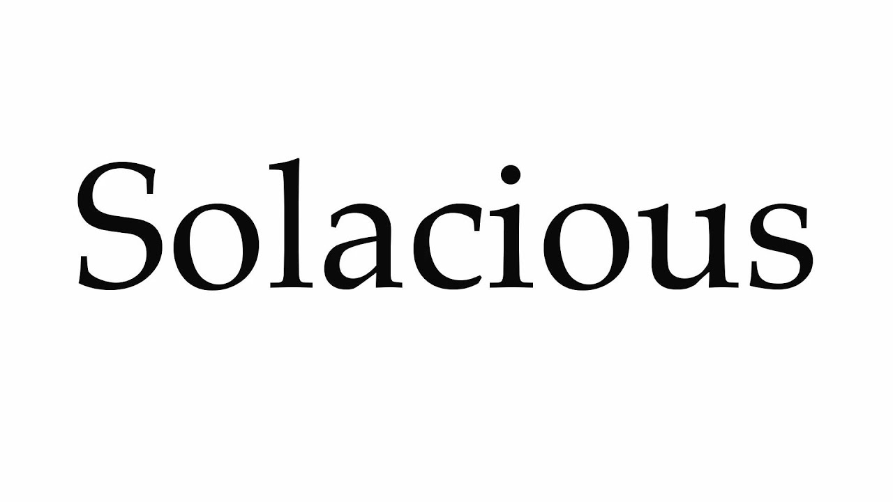How to Pronounce Solacious - YouTube