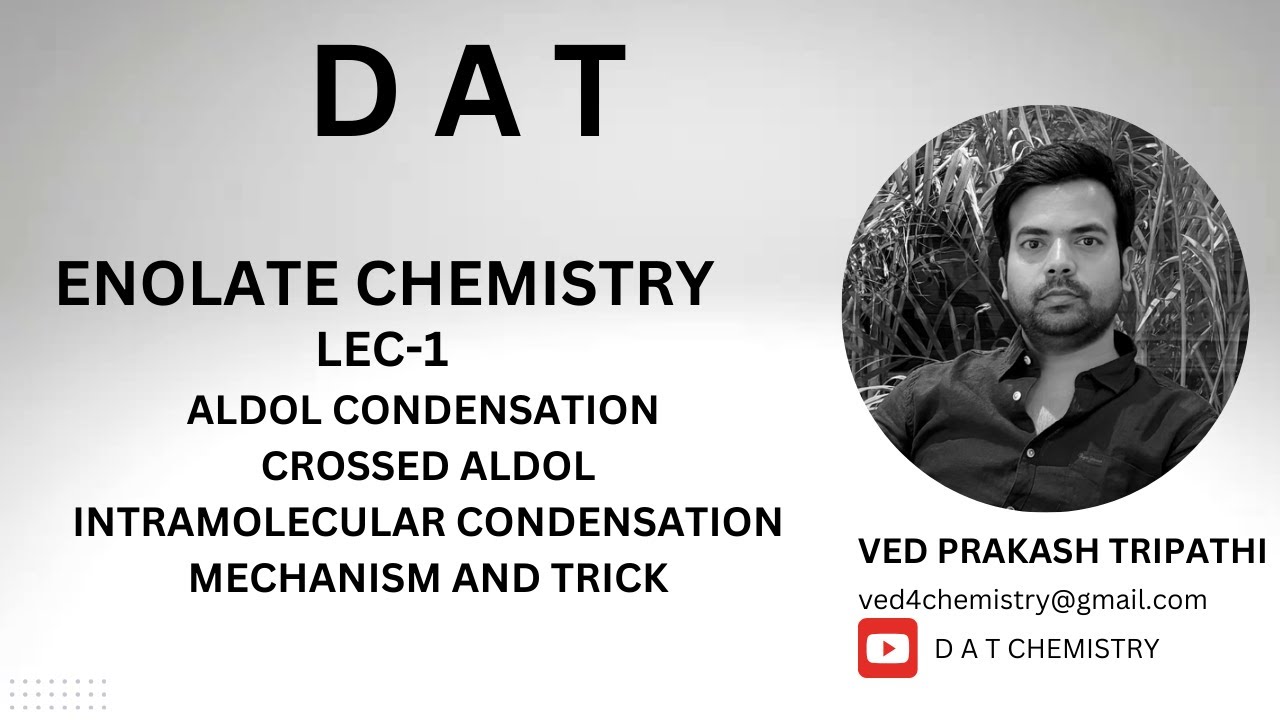 ENOLATE CHEMISTRY ( LEC-1 ALDOL CONDENSATION )|| VED PRAKASH TRIPATHI ...