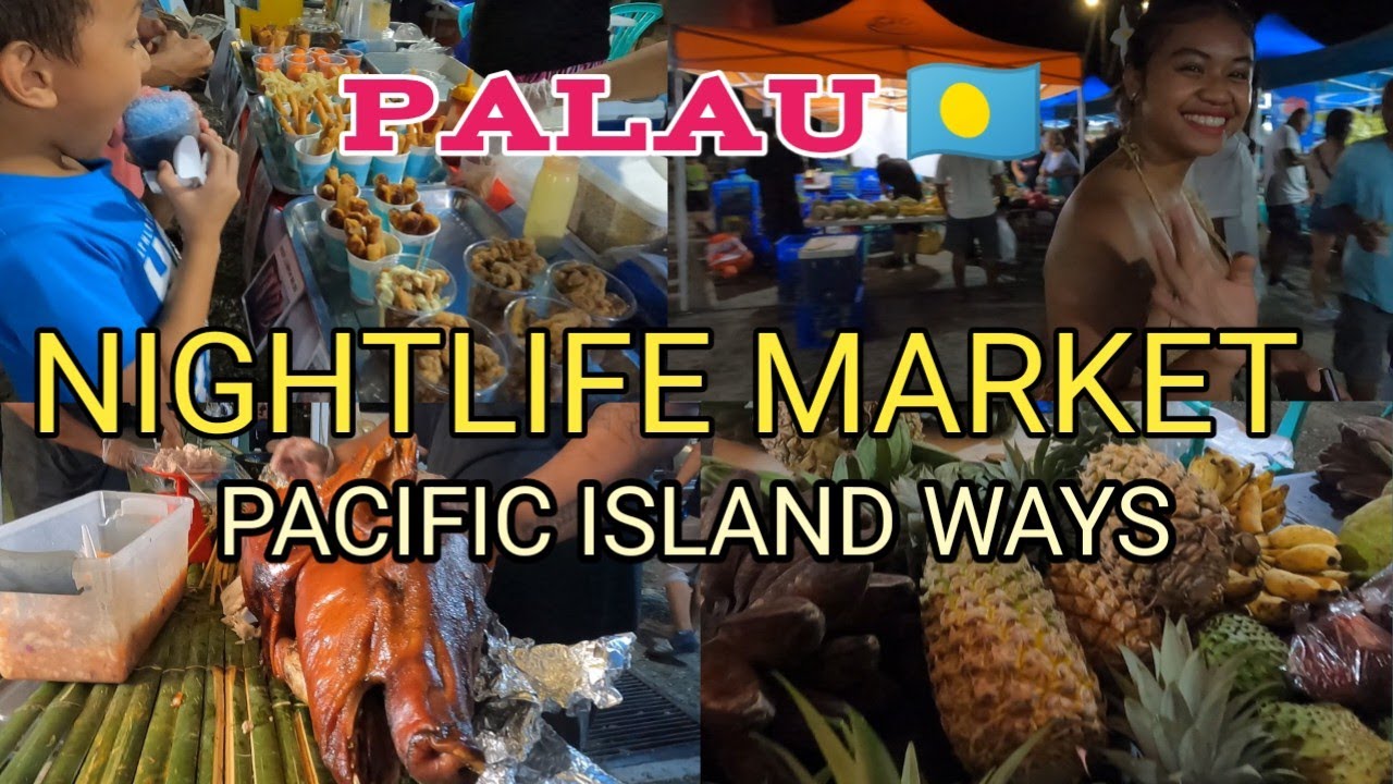 HOW LOCAL AND TOURIST ENJOYING NIGHT MARKET IN REPUBLIC OF PALAU # ...