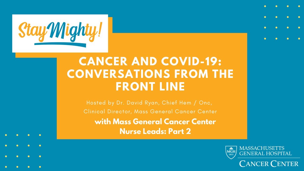 Cancer and COVID-19: Dr. David Ryan Talks with Nurse Leads, Part 2 ...