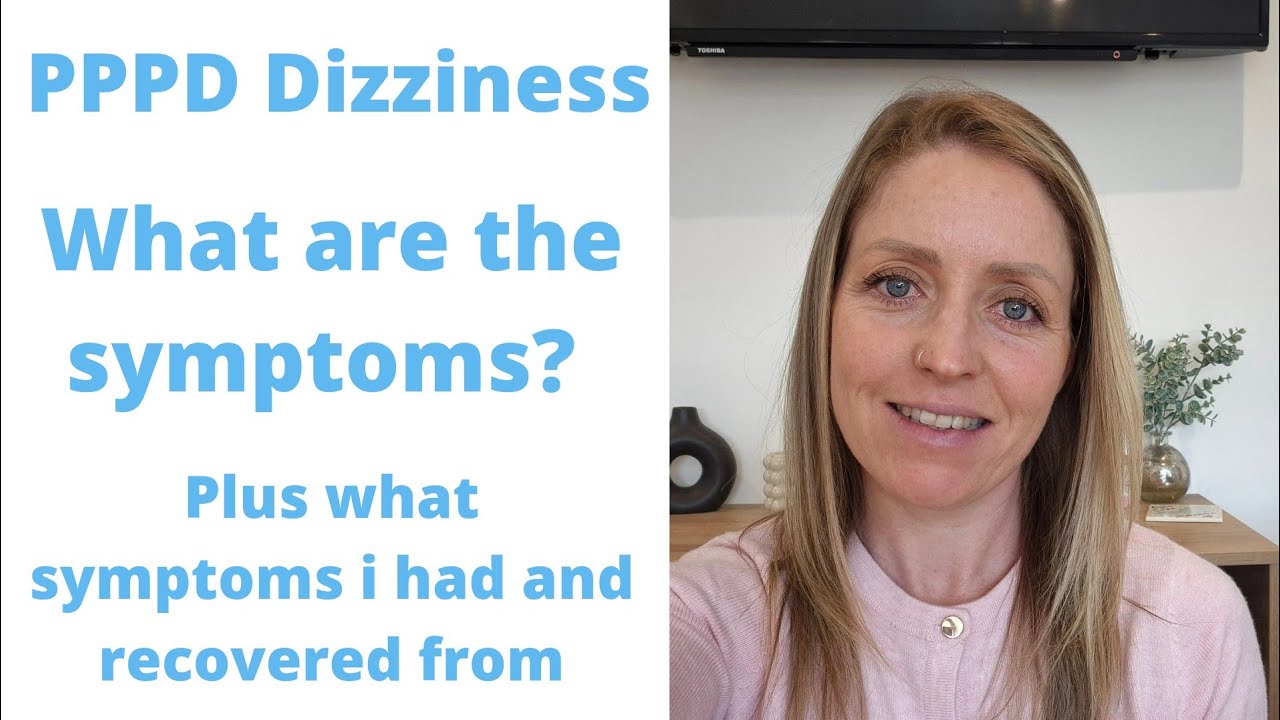 PPPD Symptoms: What are the PPPD symptoms and what PPPD symptoms did i have? - YouTube