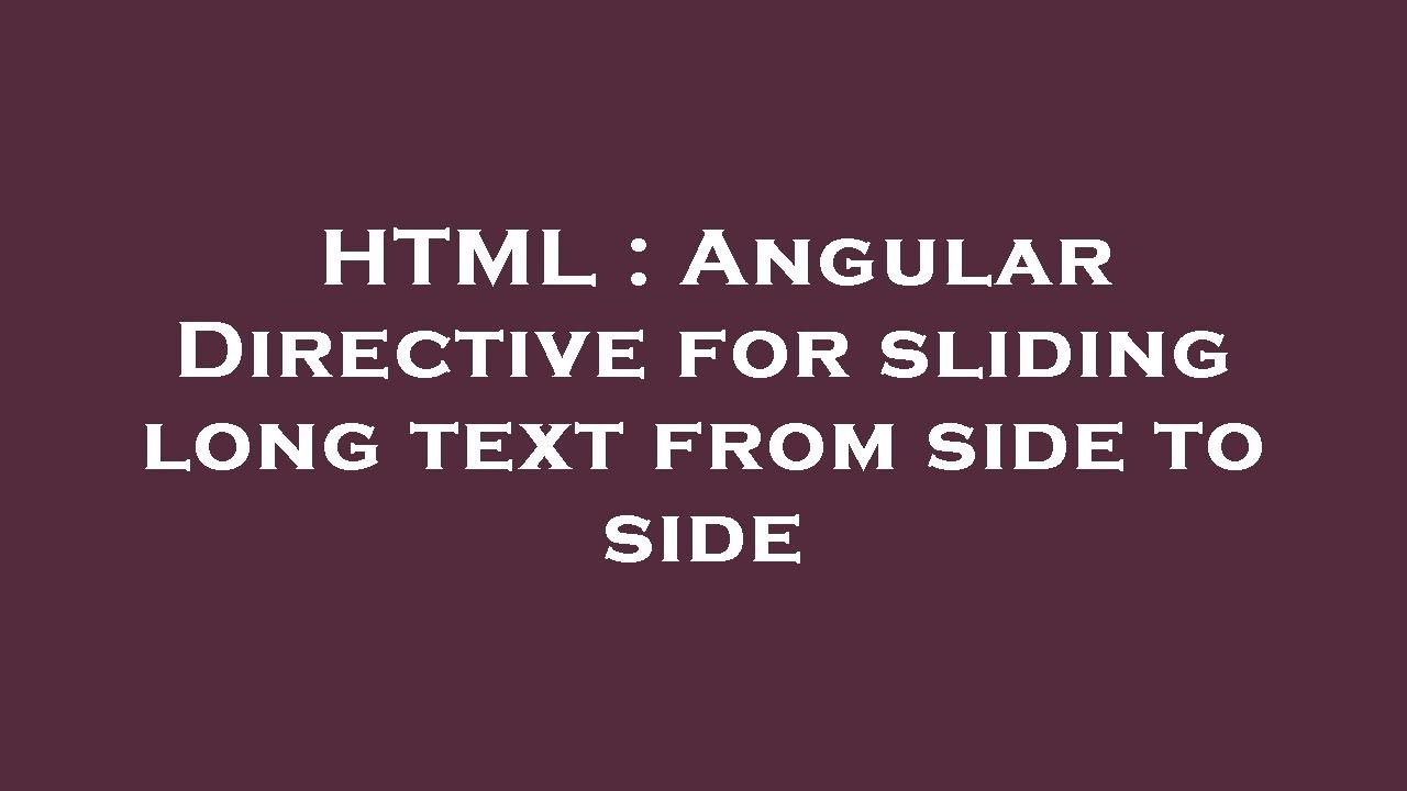 HTML : Angular Directive for sliding long text from side to side - YouTube