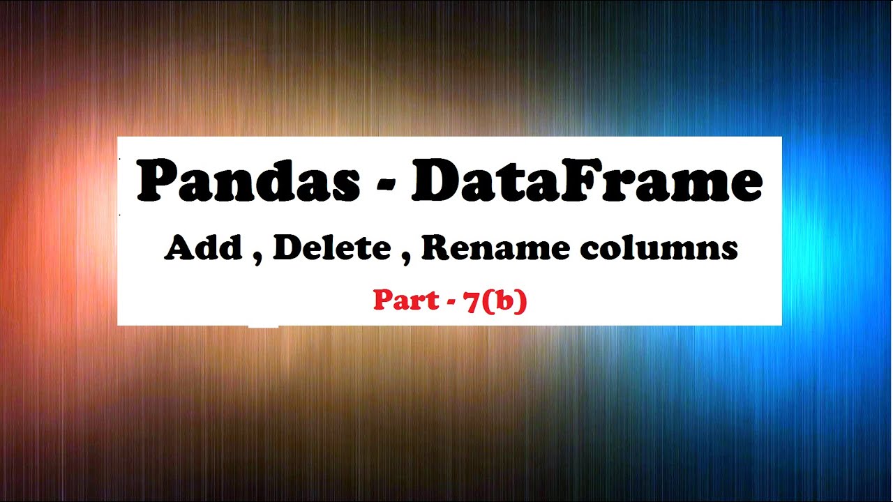 Add Delete Rename Columns In DataFrame YouTube add-delete-rename-columns-in-dataframe-youtube