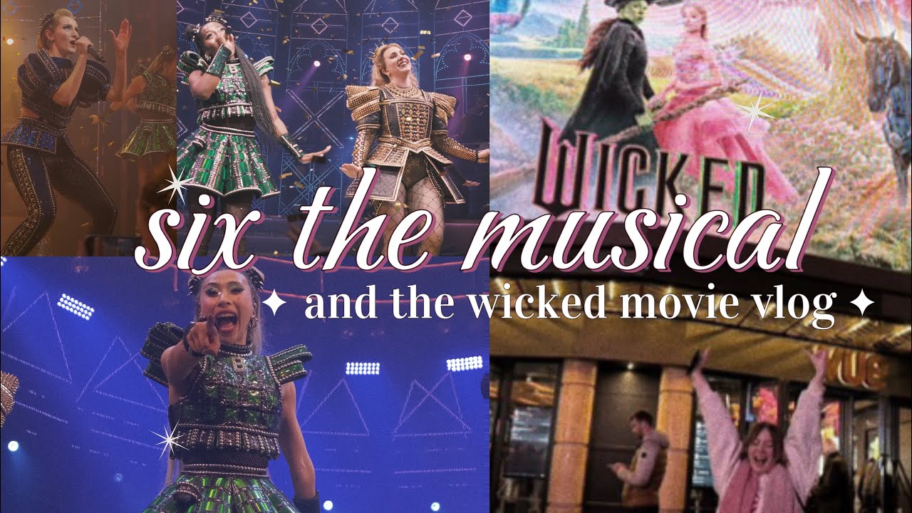 Seeing SIX (twice) + Wicked Movie! | West End Theatre VLOG - YouTube