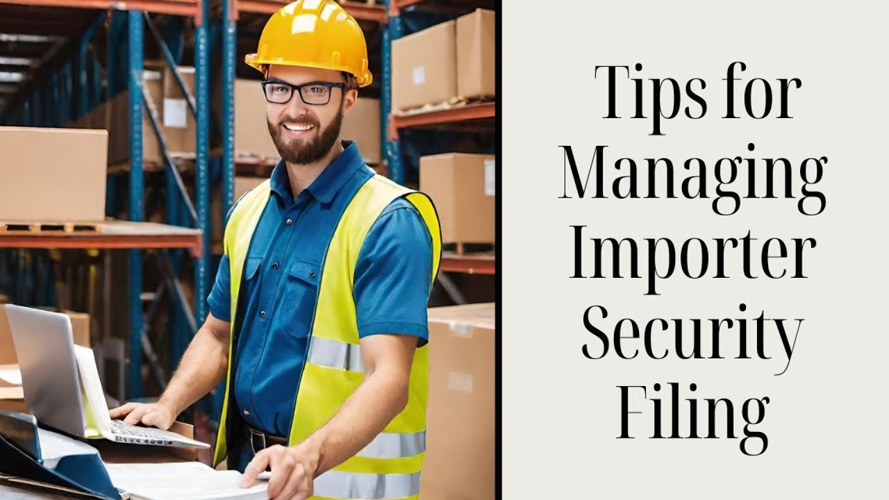 Effective Tips for Managing Importer Security Filing - YouTube