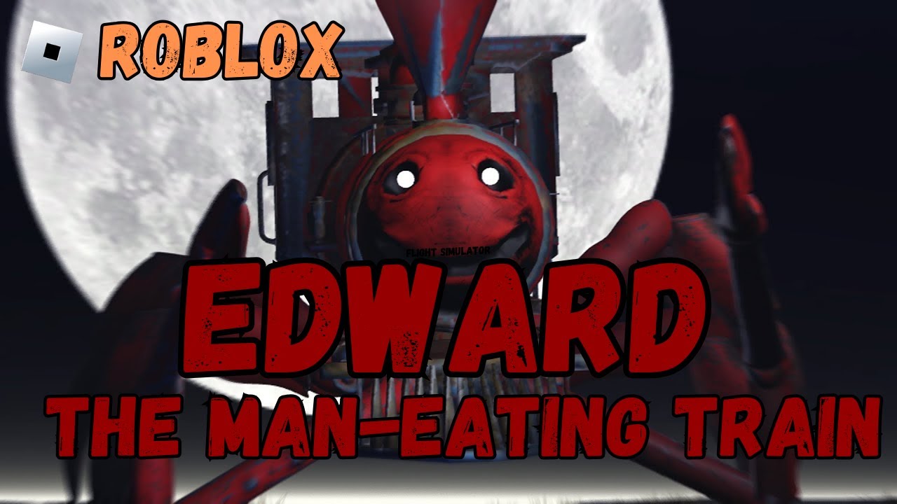 EDWARD THE MAN-EATING TRAIN | ROBLOX #7 - YouTube