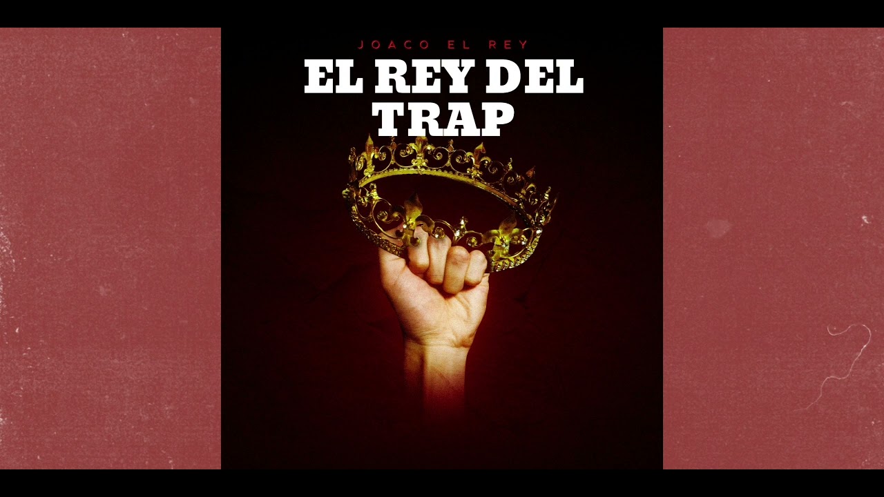 Joaco El Rey - EL REY DEL TRAP (Audio Oficial) - YouTube