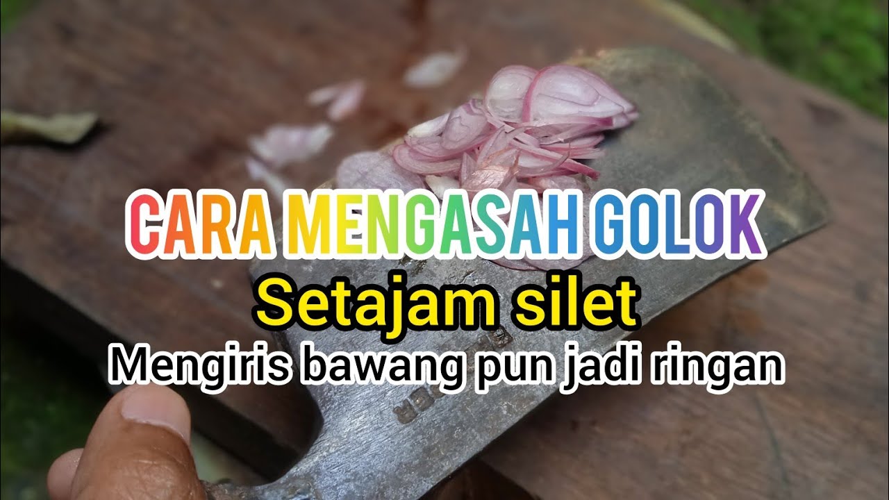 Tutorial tehnik cara mengasah golok lebih tajam seperti silet memotong ...