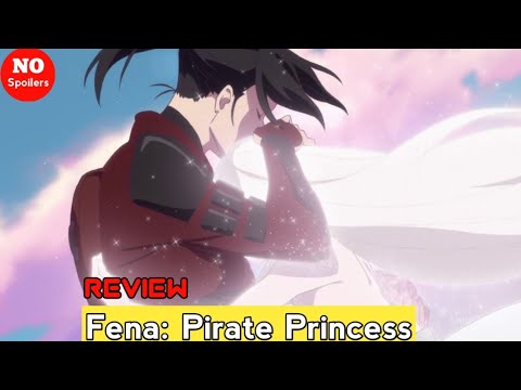 The Unrated Best Anime| Fenna pirate princess Anime Review (No Spoilers ...