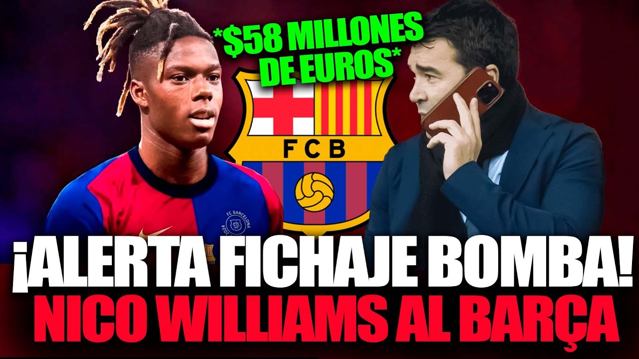 ¡ALERTA FICHAJE BOMBA! Nico Williams se acerca al Barcelona tras ...