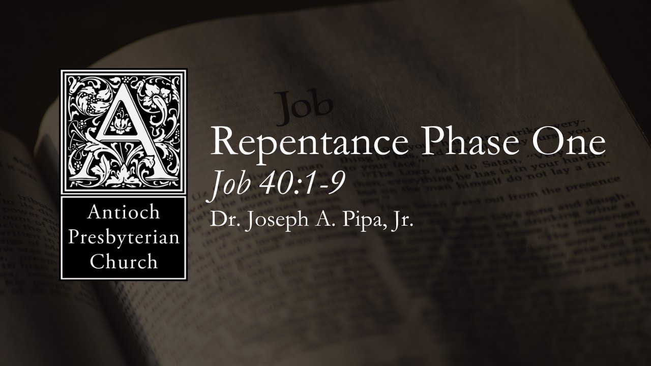 Repentance Phase One | Job 40:1-9 | Dr. Joseph A. Pipa, Jr. - YouTube