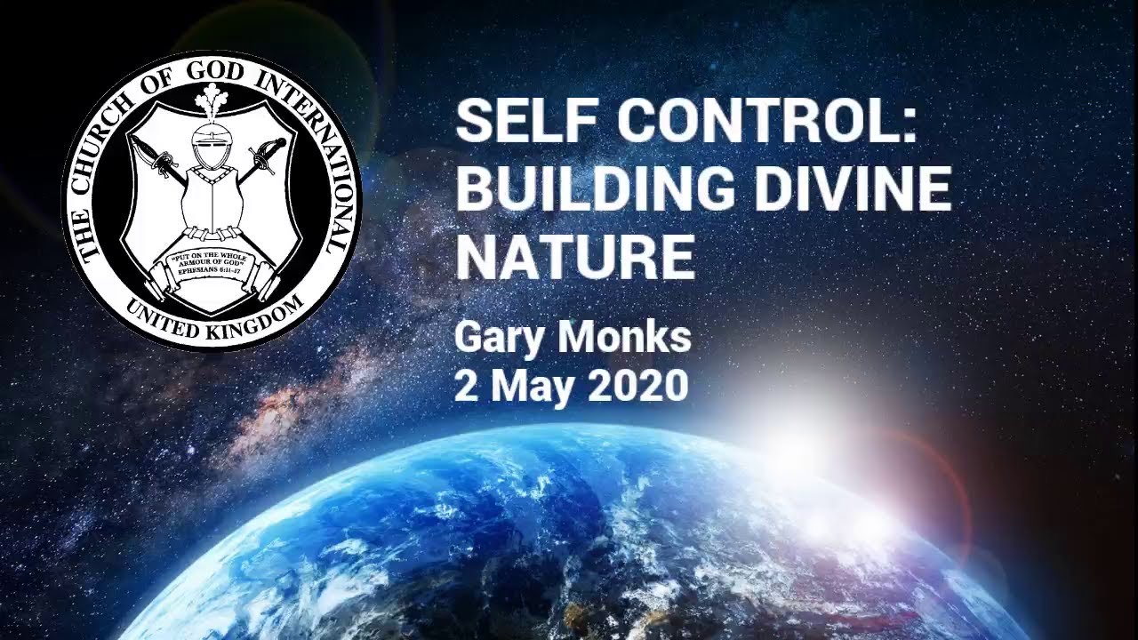 CGI UK 2 May 2020 - Self Control: Building Divine Nature - Gary Monks ...