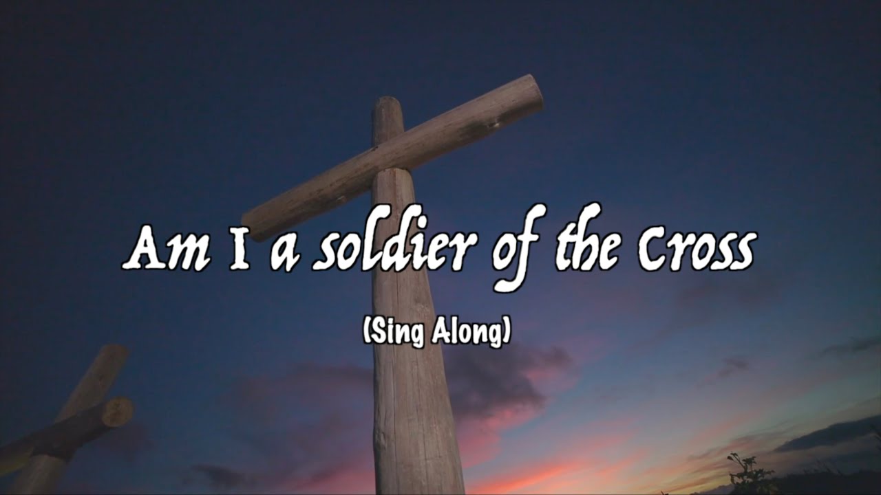 Am I a Soldier of The Cross (Sing Along) - Lyric Video - YouTube