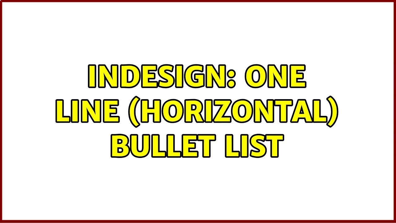 InDesign: one line (horizontal) bullet list (2 Solutions!!) - YouTube