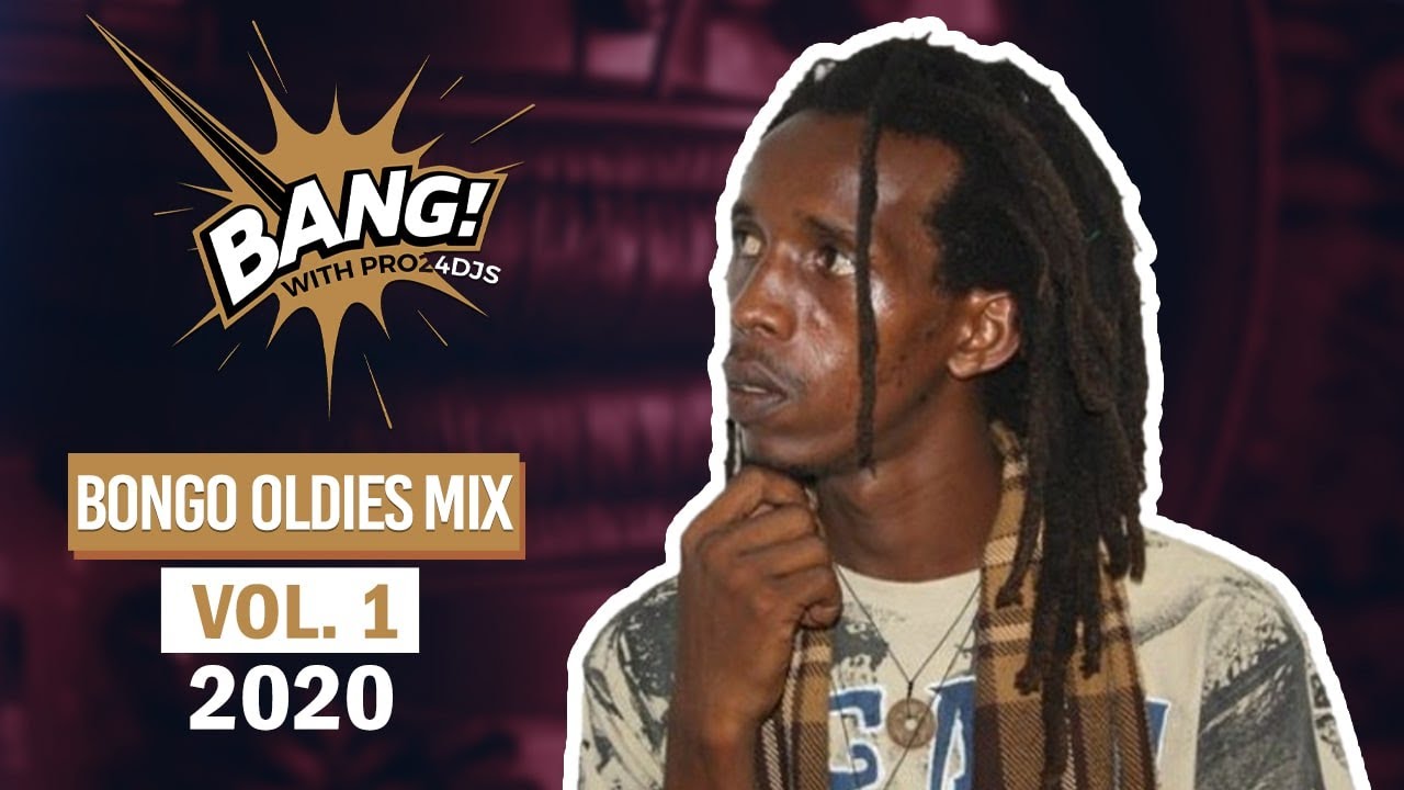 BANG WITH PRO24DJS - BONGO FLEVA OLDIES MIX VOL. 1 | KG THE DJ | BONGO ...