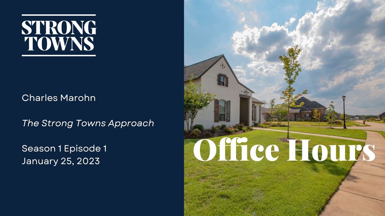 Chuck Marohn || The Strong Towns Approach || Strong Towns Office Hours ...