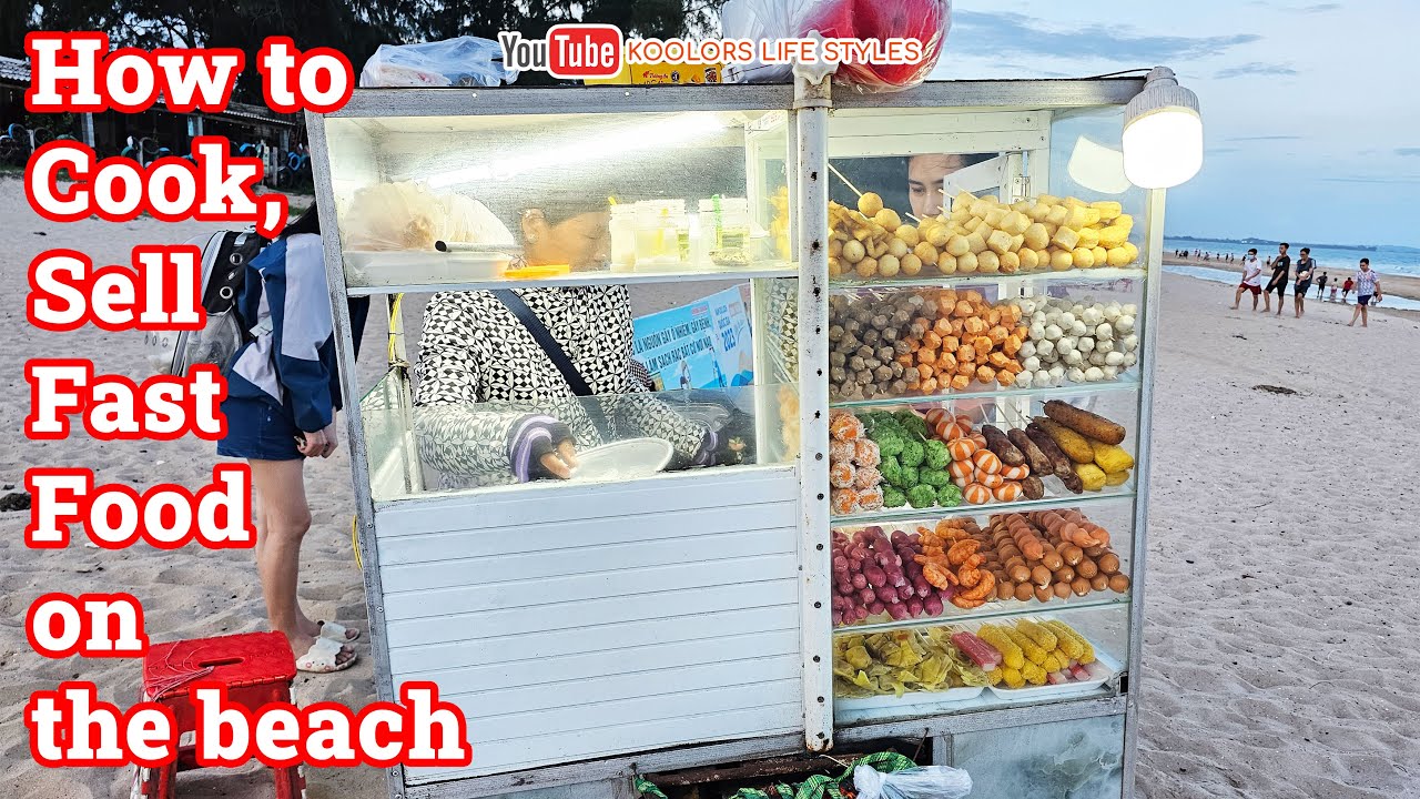 How to cook and sell fast food on the beach - Vietnamese Street Foods ...