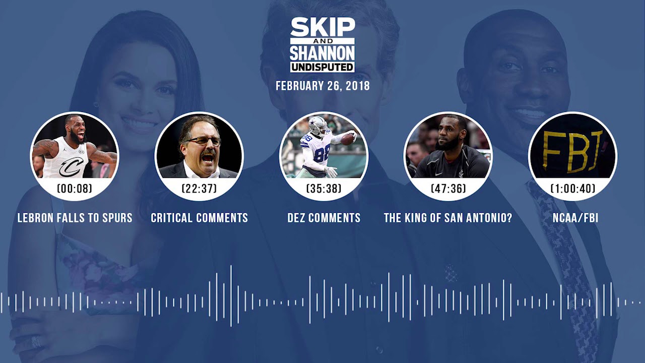 UNDISPUTED Audio Podcast (2.26.18) with Skip Bayless, Shannon Sharpe ...