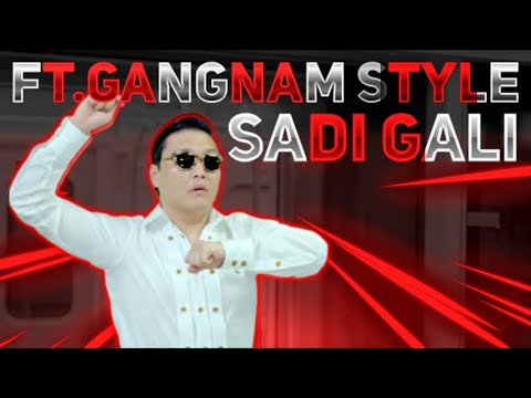 SADI GALI || @FT. Gangnam Style || PSY