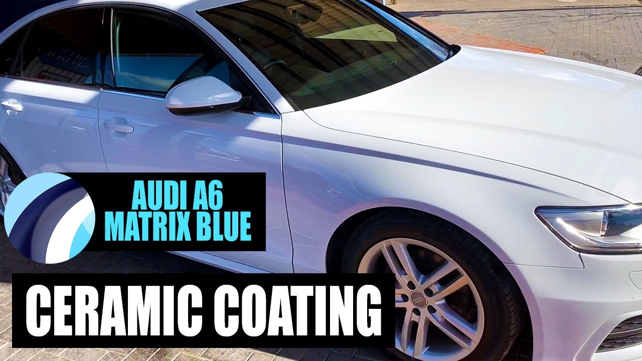 Audi A6 | Matrix Blue Ceramic Coating | #CeramicCoating - YouTube