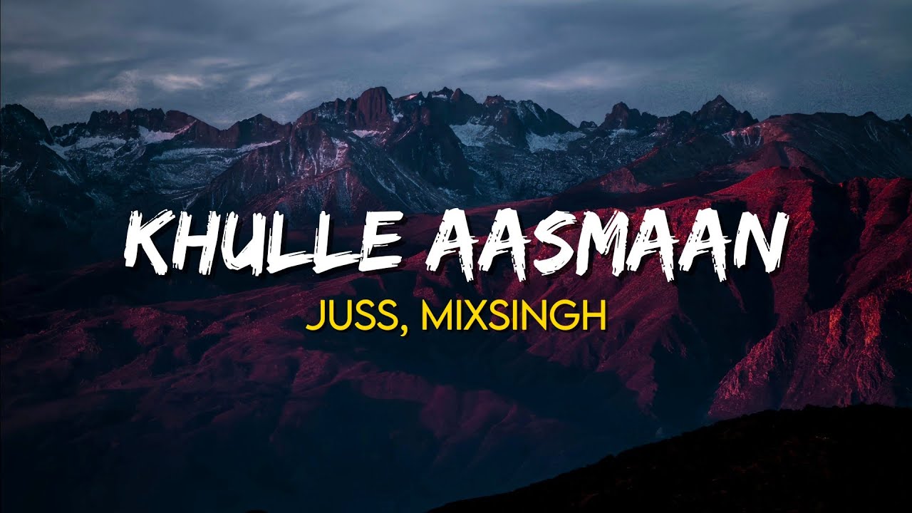Khulle Aasmaan - Juss, Mixsingh | (Lyrics) - YouTube
