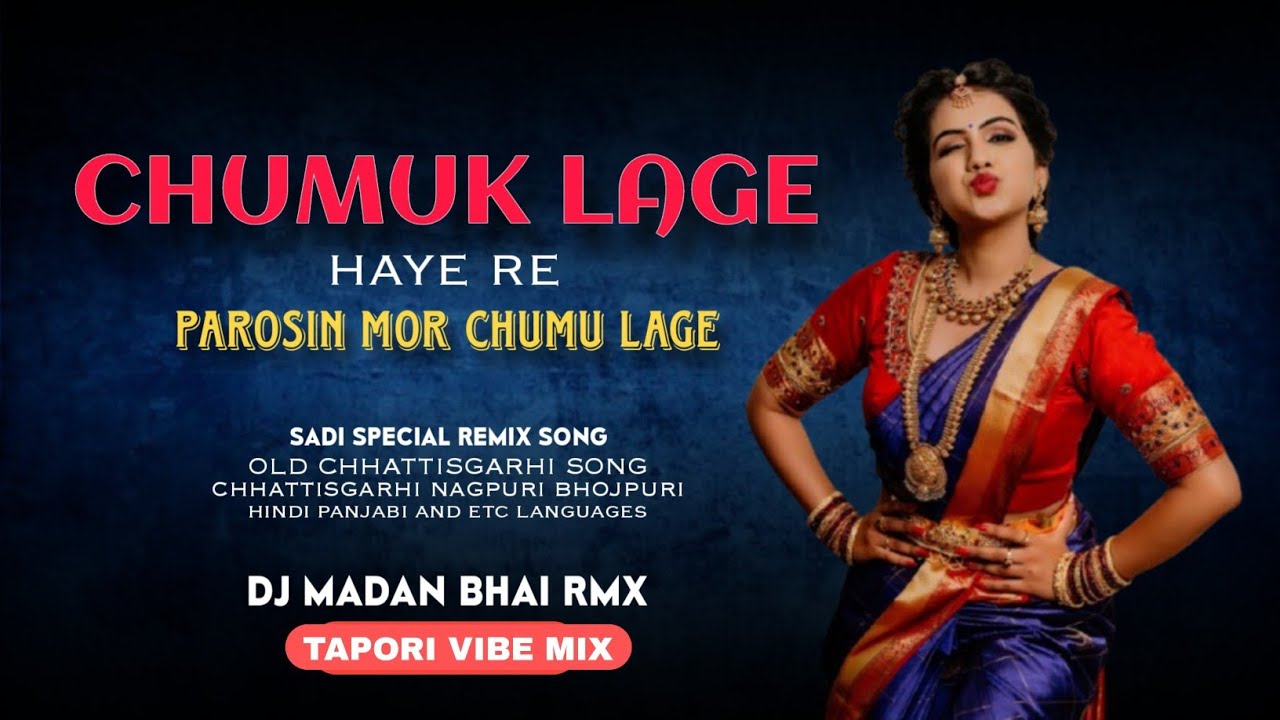 Chumuk Lage Haye Re Parosin Mor Chumuk Lage Cg Song Tapori Vibe Mix Dj ...