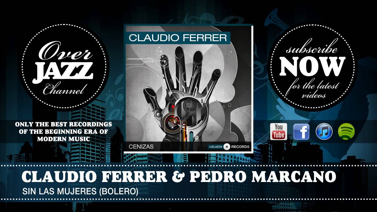 Claudio Ferrer & Pedro Marcano - Sin las Mujeres (Bolero) (1936) - YouTube