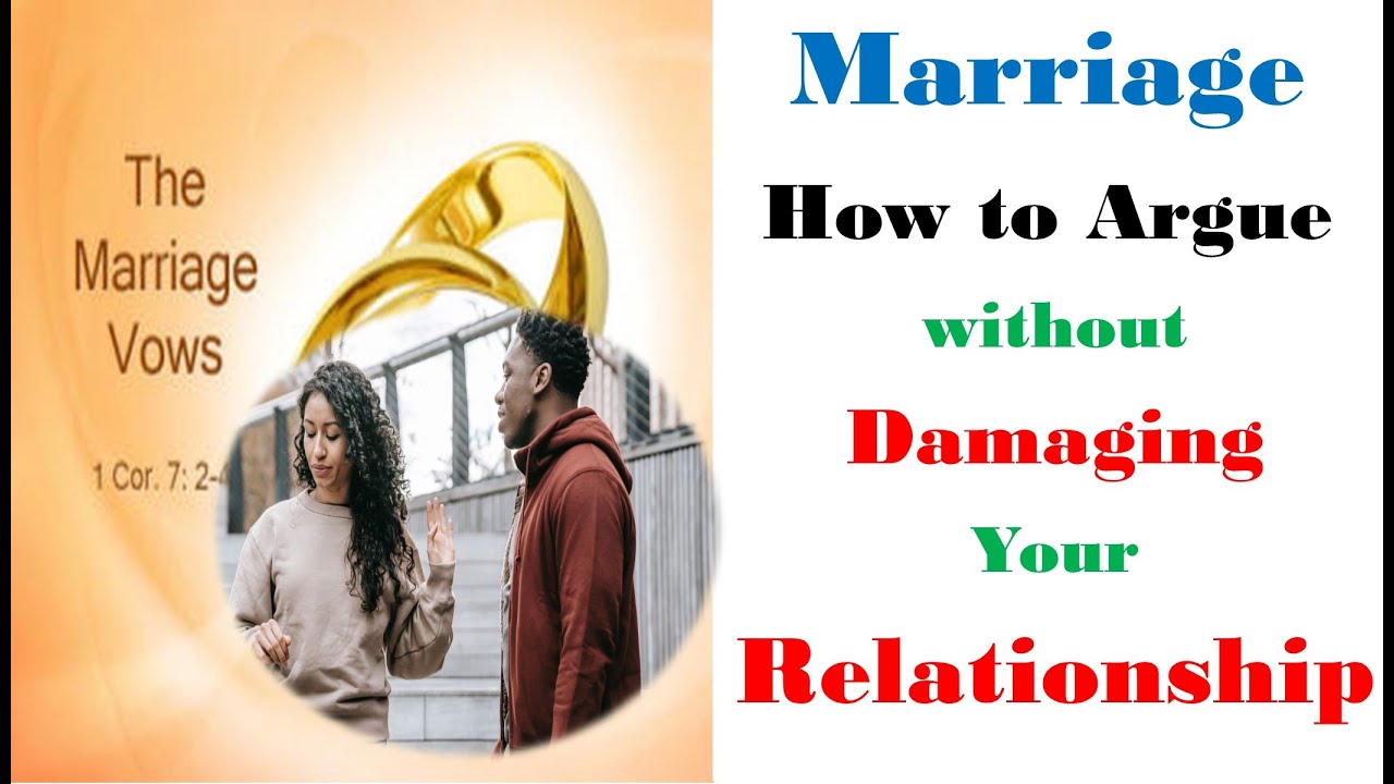 Marriage: How to Argue without damaging your relationship (10-9-2022 ...