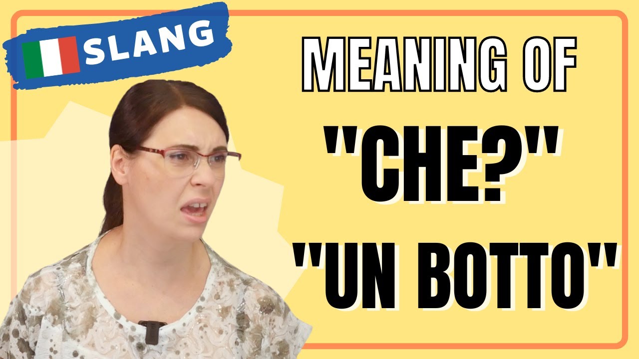 Meaning of CHE?, UN BOTTO - Italian Slang - Learn Italian 🇮🇹 - YouTube