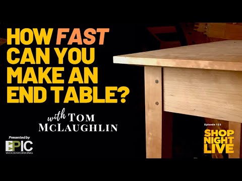 How Fast Can You Make an End Table?