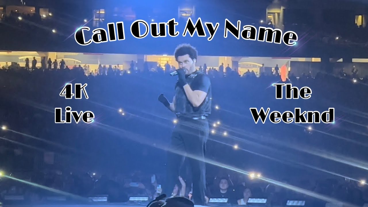 Call Out My Name - Live | The Weeknd (4K) - YouTube