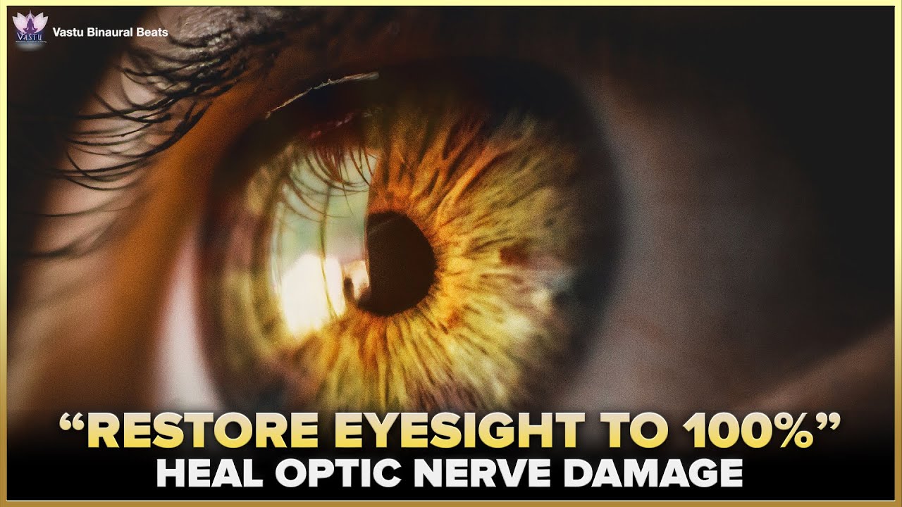 Restore Eyesight to 100% "PERFECT VISION" | Heal Optic Nerve Damage ...