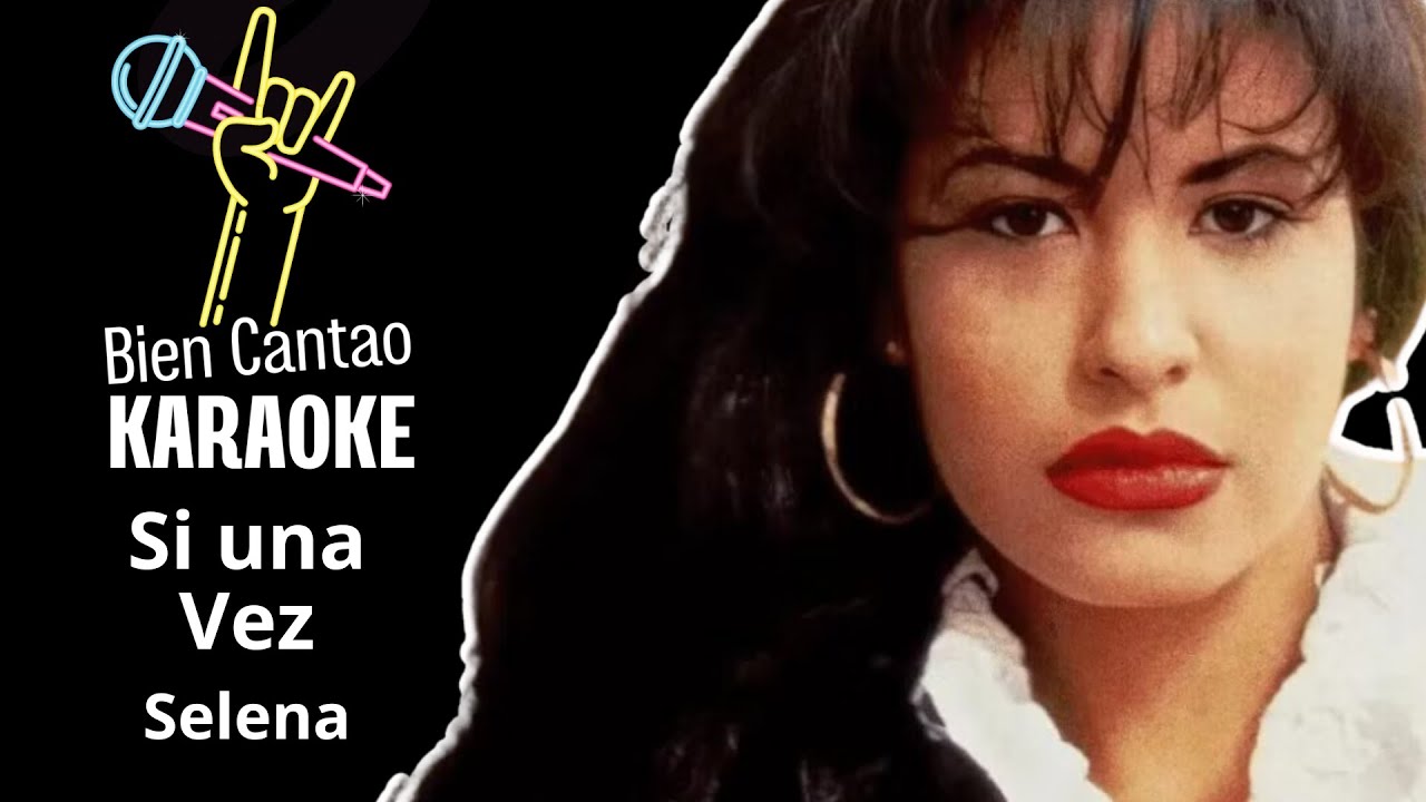 SI UNA VEZ (VERSIÓN KARAOKE) - SELENA - KARAOKE BIEN CANTAO - YouTube