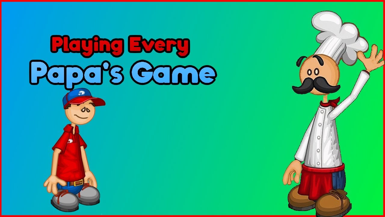 Playing Every Papa's Game - YouTube