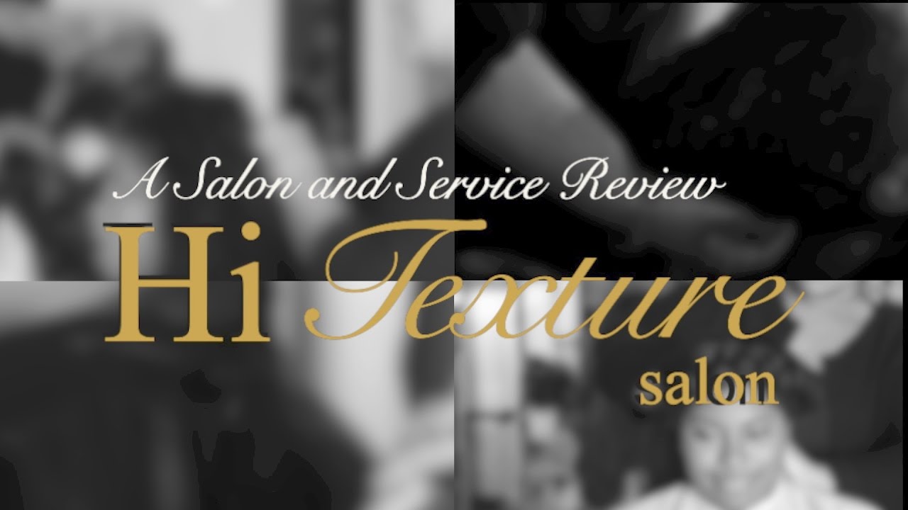 Hi Texture Salon Review - YouTube
