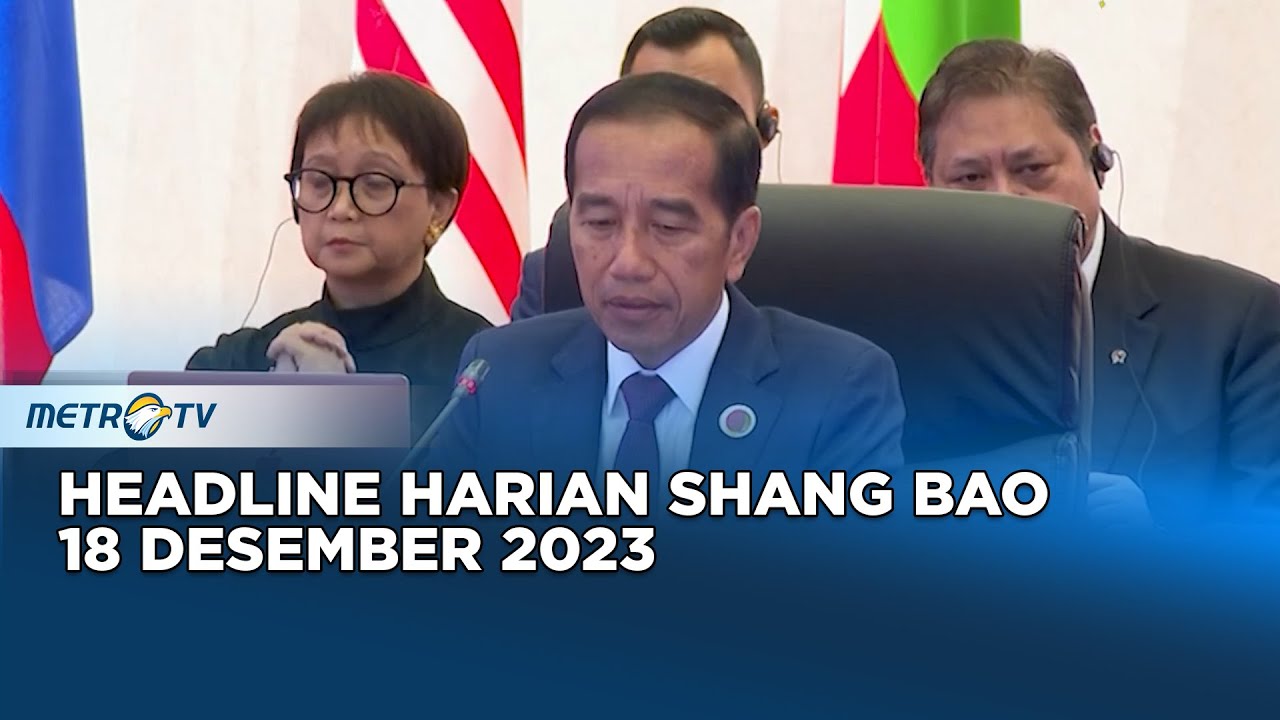Metro Xinwen - Headline Harian Shang Bao 18 Desember 2023 - YouTube