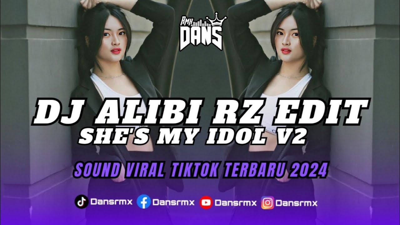 DJ ALIBI SHE'S MY IDOL V2 RZ EDIT | DJ TIKTOK TERBARU 2024 !! - YouTube