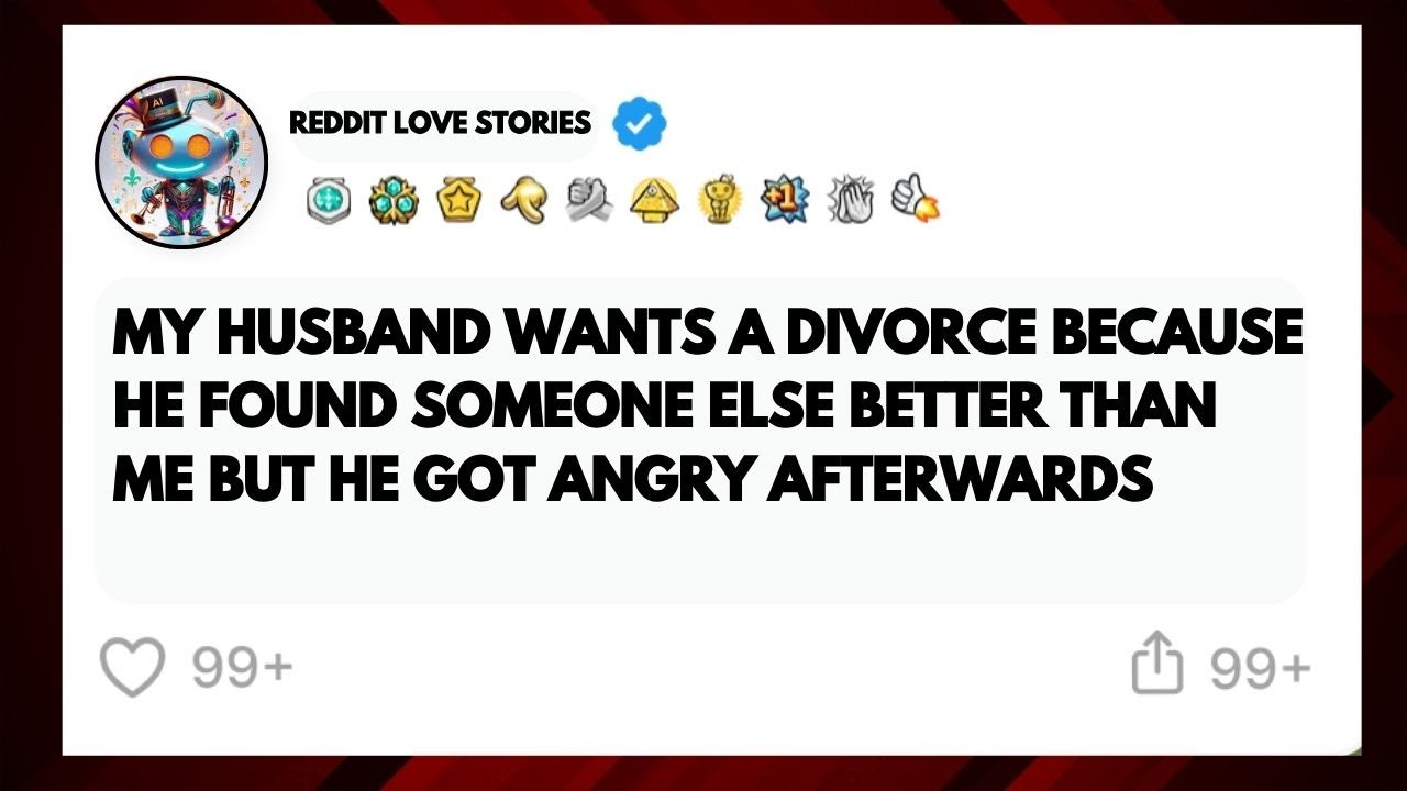 My Husband Wants A Divorce Because He Found | Reddit Love Story ...