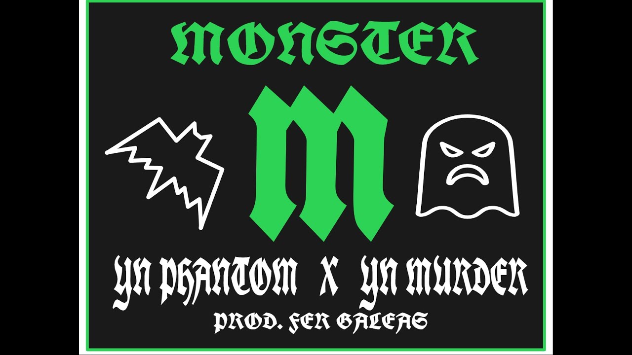 MONSTER -YN PHANTOM X YN MURDER (PROD. BY FER GALEAS) - YouTube