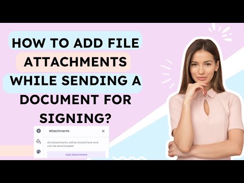 How to add file attachments while sending a document for signing? - YouTube