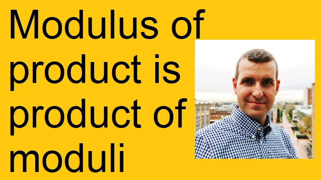 Modulus of a product is the product of moduli - YouTube