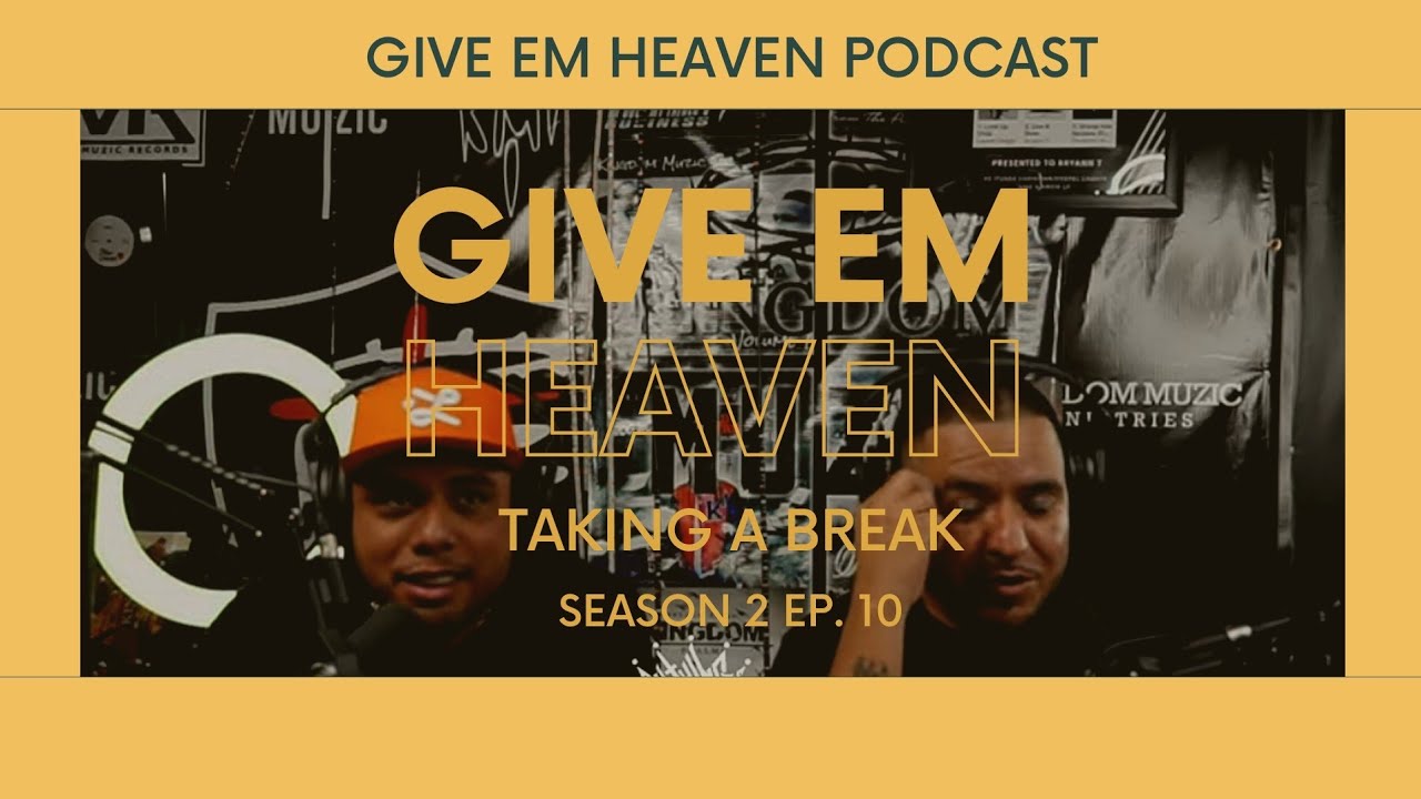 Give Em' Heaven Podcast - Taking A Break | Season 2 Ep. 10 - YouTube
