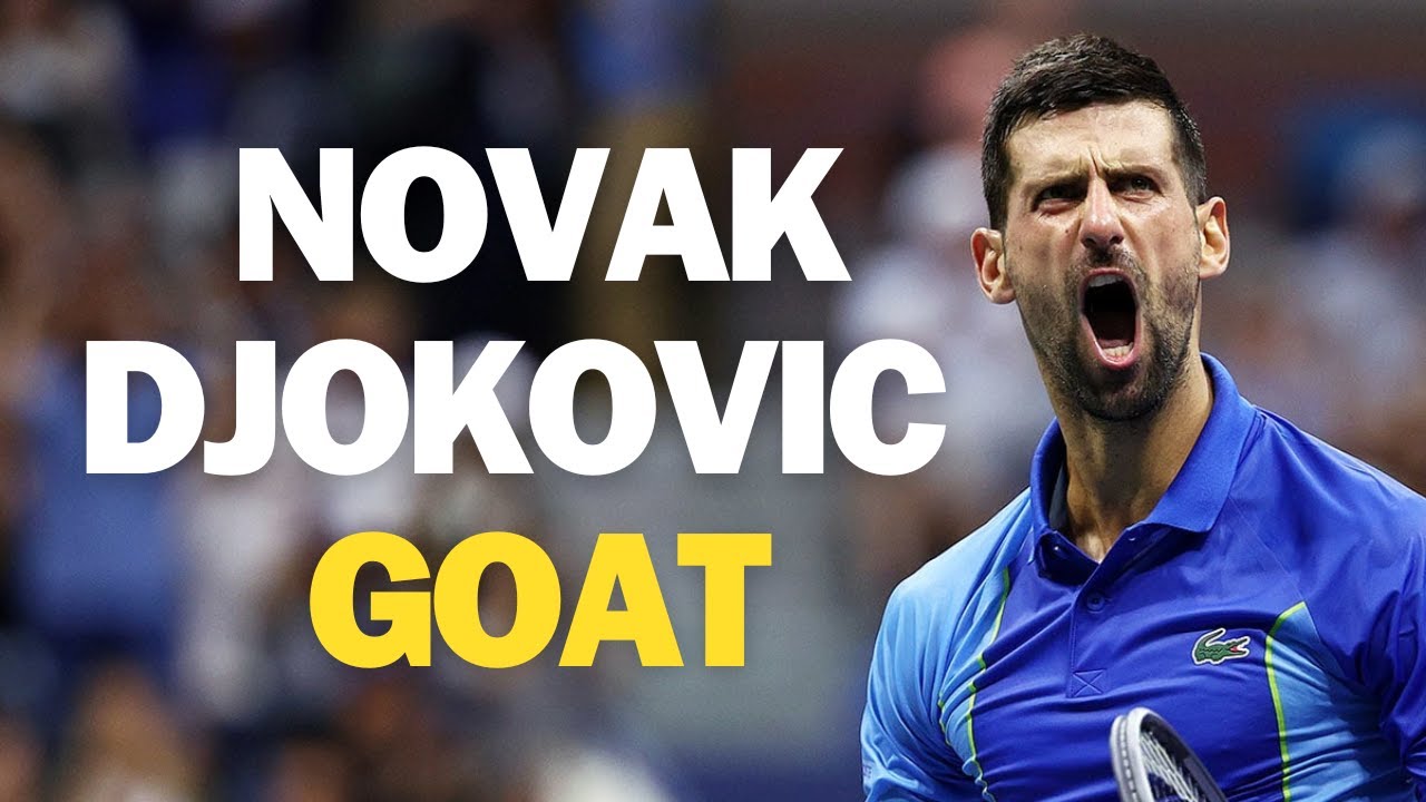 NOVAK DJOKOVIC EL MEJOR DE TODOS LOS TIEMPOS || GOAT - YouTube