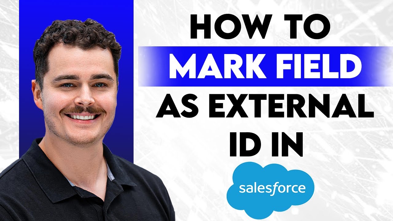 How To Mark Field As External ID In Salesforce [2026 Guide] - YouTube